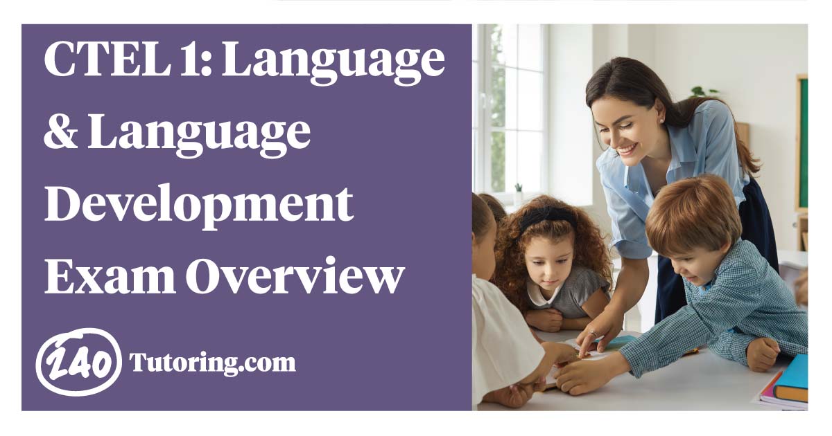 CTEL Language and Language Development (031) Exam Overview