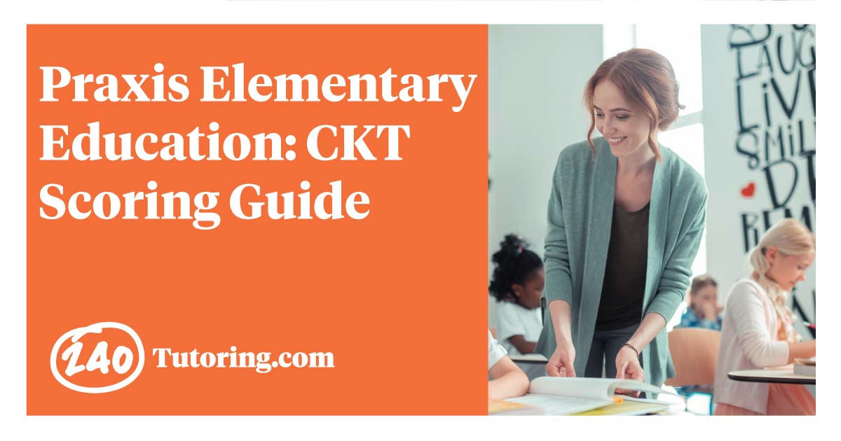 Praxis Elementary Education: CKT (7811) Scoring Guide