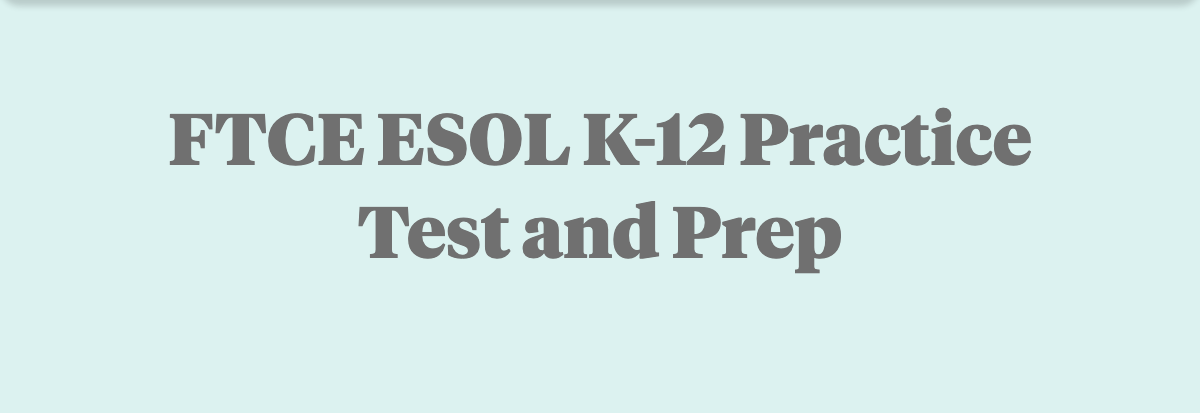 Free FTCE ESOL K-12 (047) Practice Test