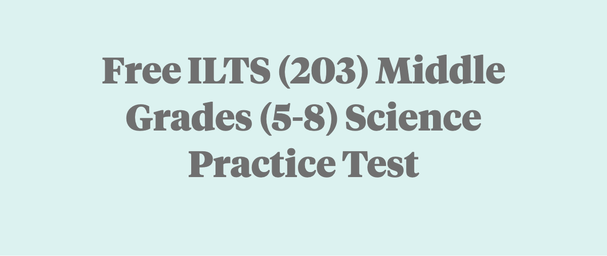 Free ILTS Middle Grades (5-8) Science (203) Practice Test