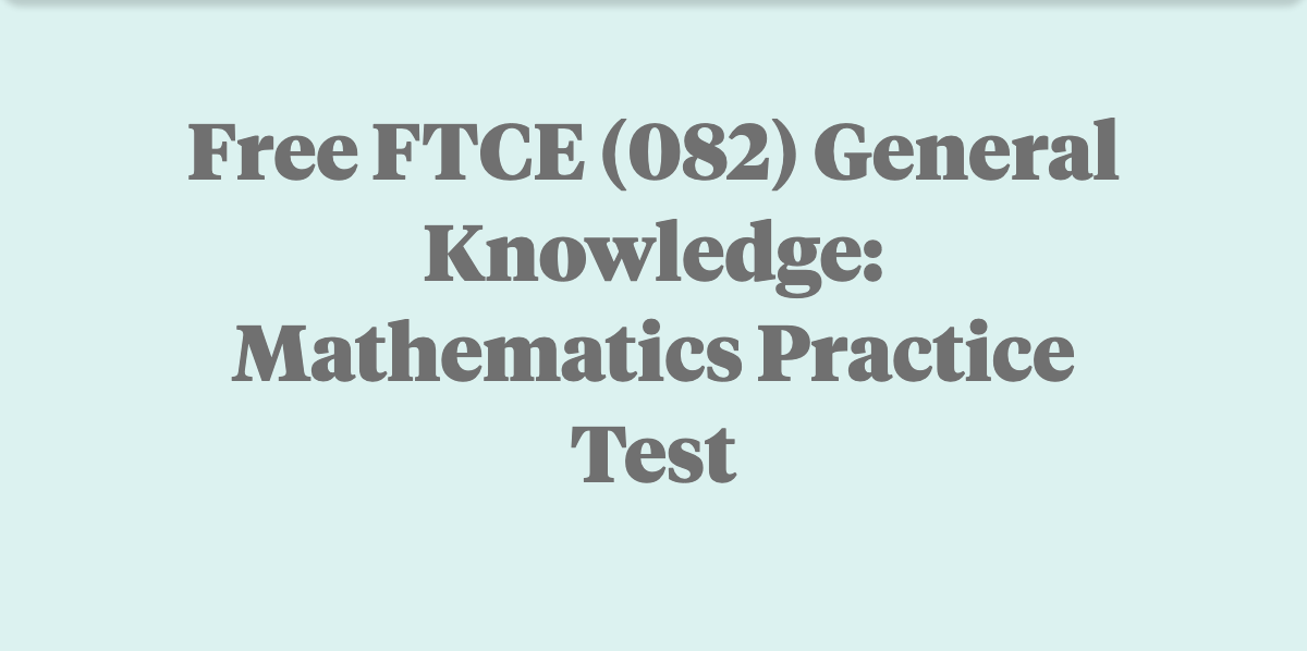 Free FTCE General Knowledge: Mathematics (828) Practice Test