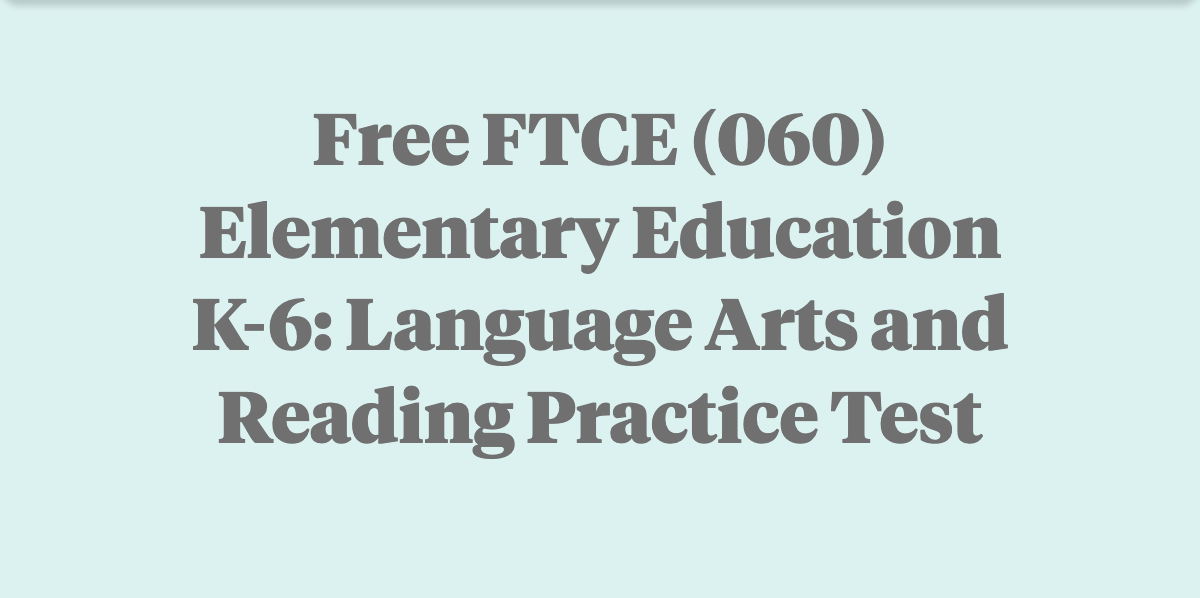 Free FTCE Elementary K-6: Language Arts Practice Test