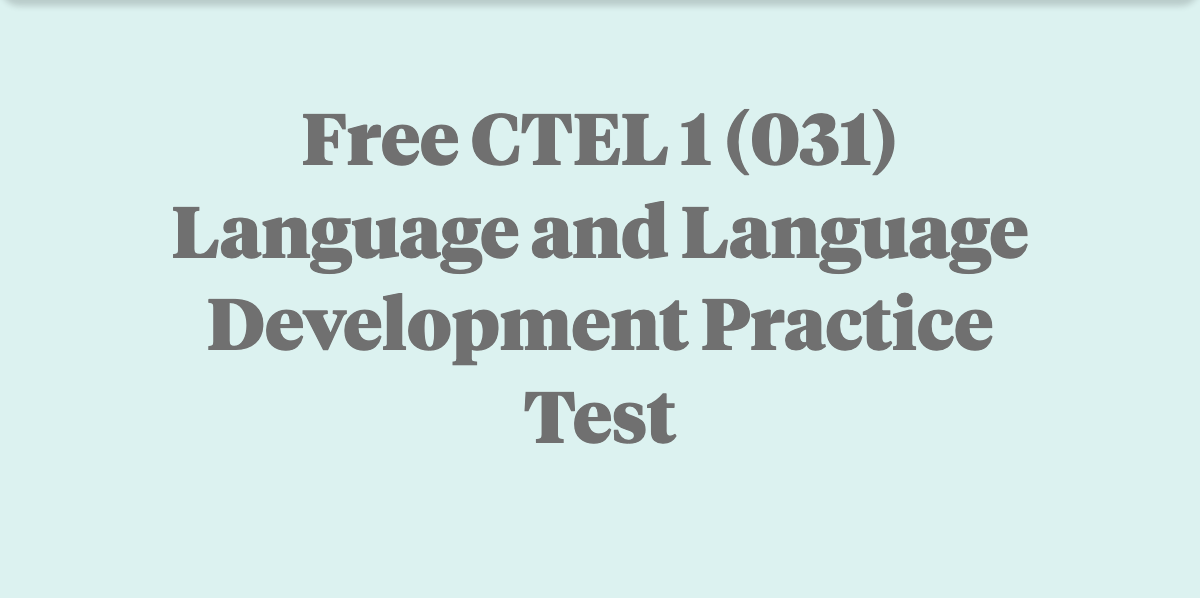 Free CTEL Language and Language Development (031) Practice Test
