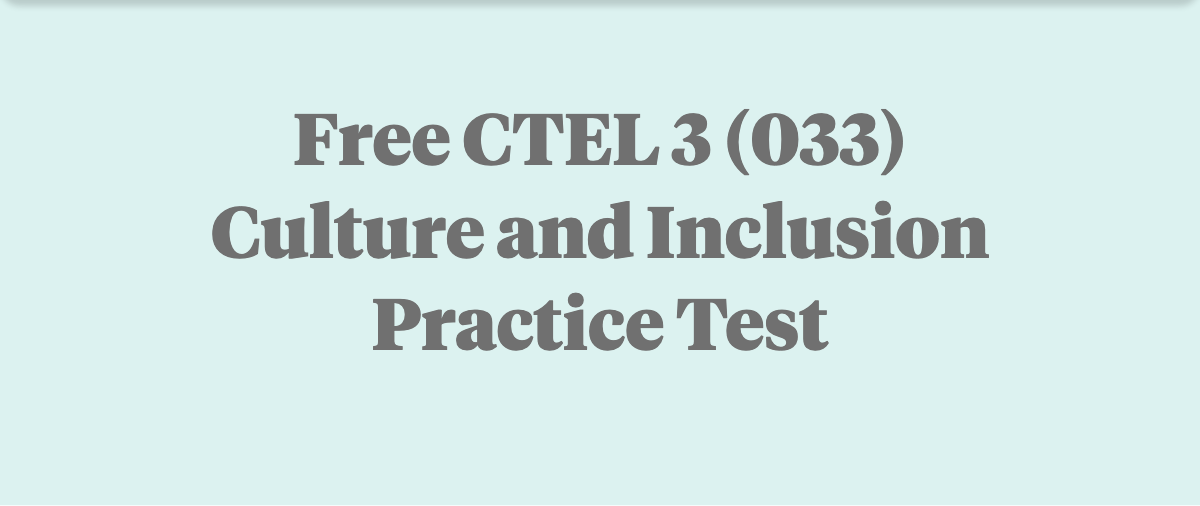 Free CTEL Culture and Inclusion (033) Practice Test