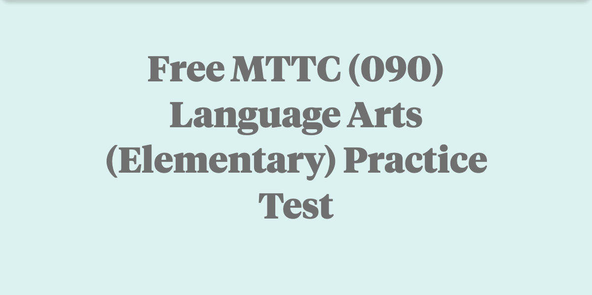 Free MTTC Language Arts (Elementary) (090) Practice Test