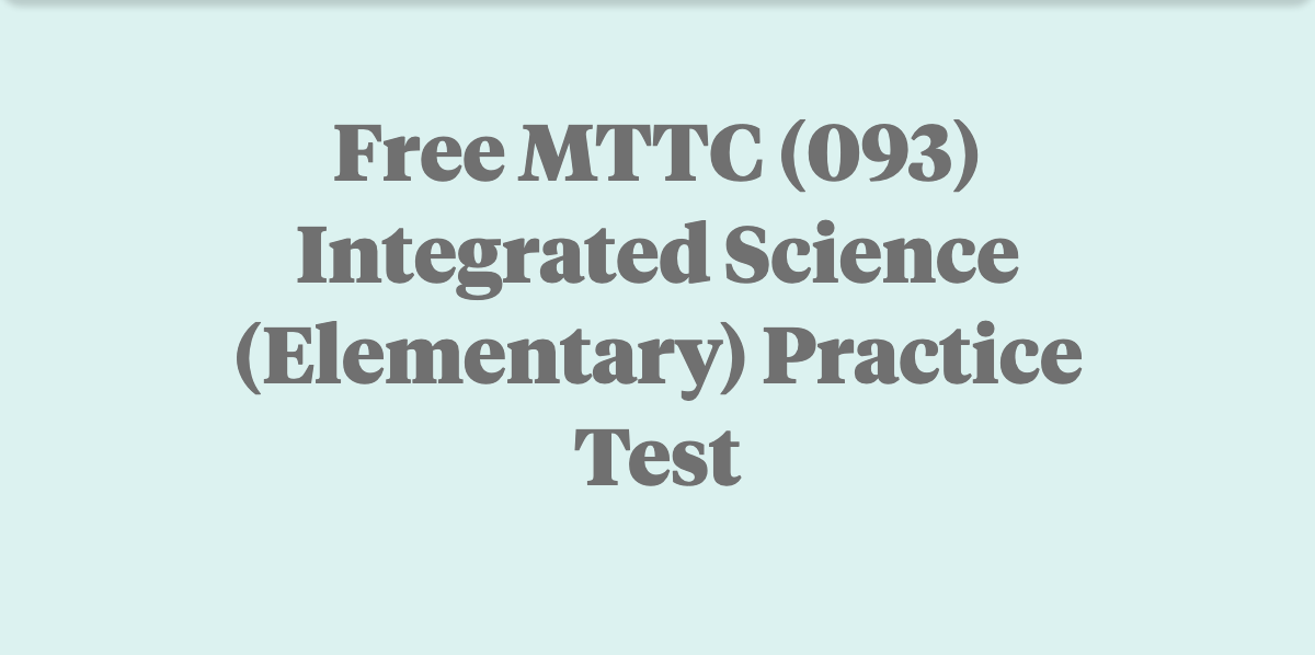 Free MTTC Integrated Science (Elementary) (093) Practice Test