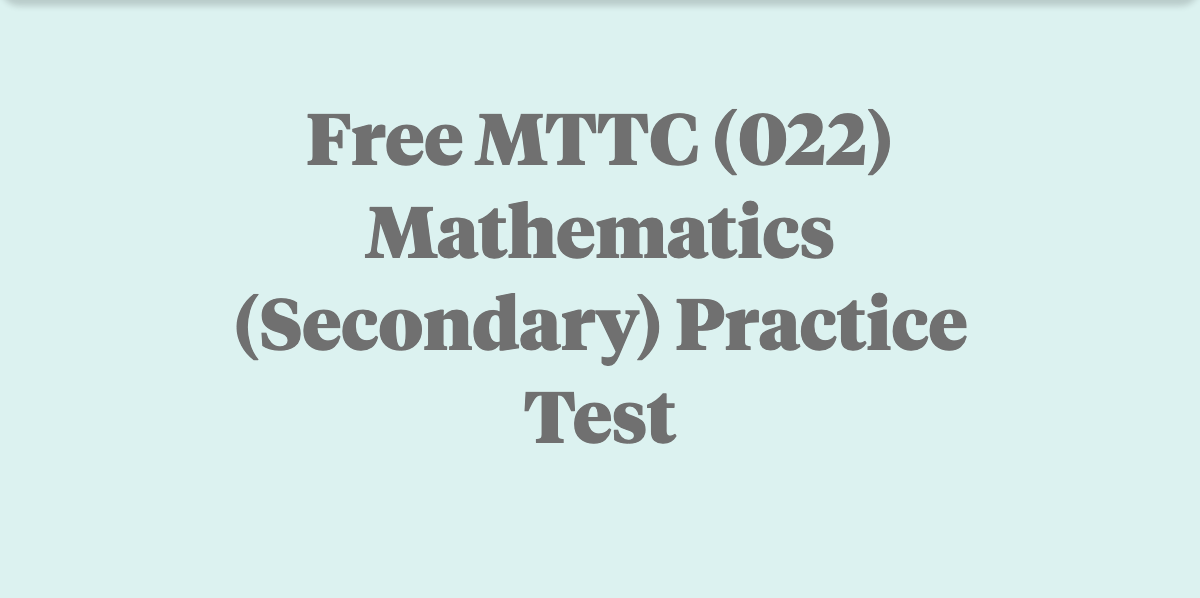 Free MTTC Mathematics (Secondary) (022) Practice Test