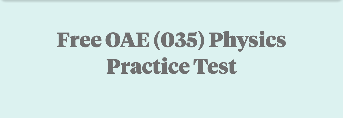 Free OAE Physics (035) Practice Test
