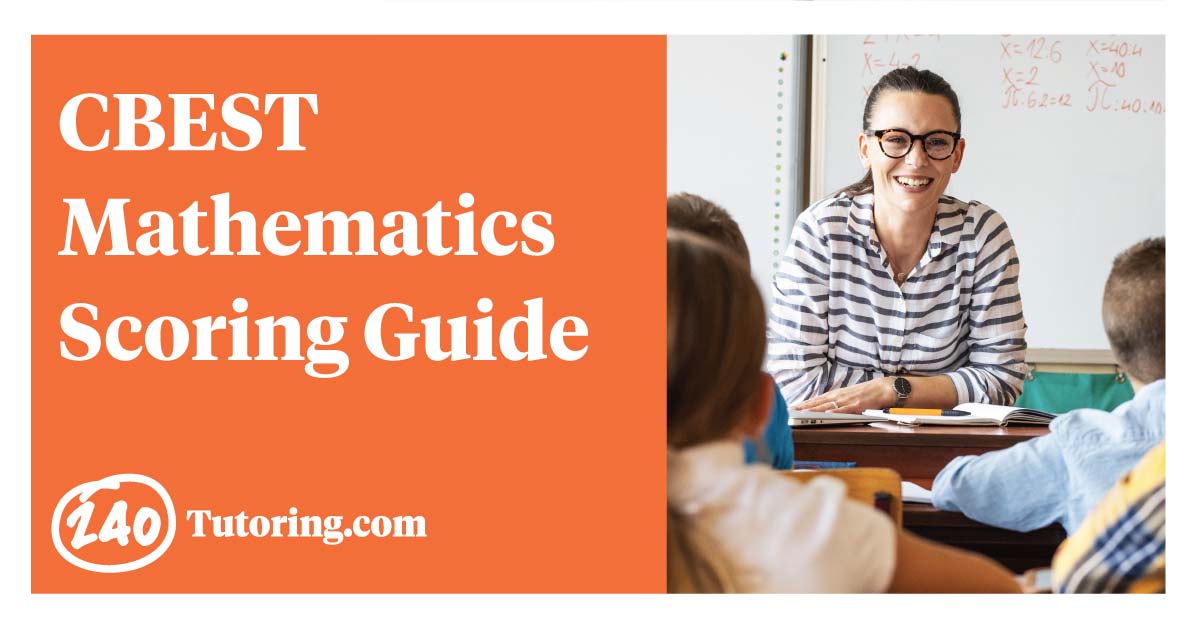 CBEST Mathematics Scoring Guide | 240 Tutoring™