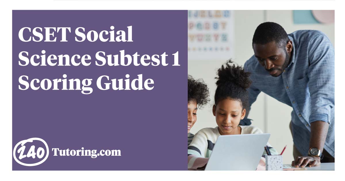 CSET Social Science: Subtest I (114) Scoring Guide
