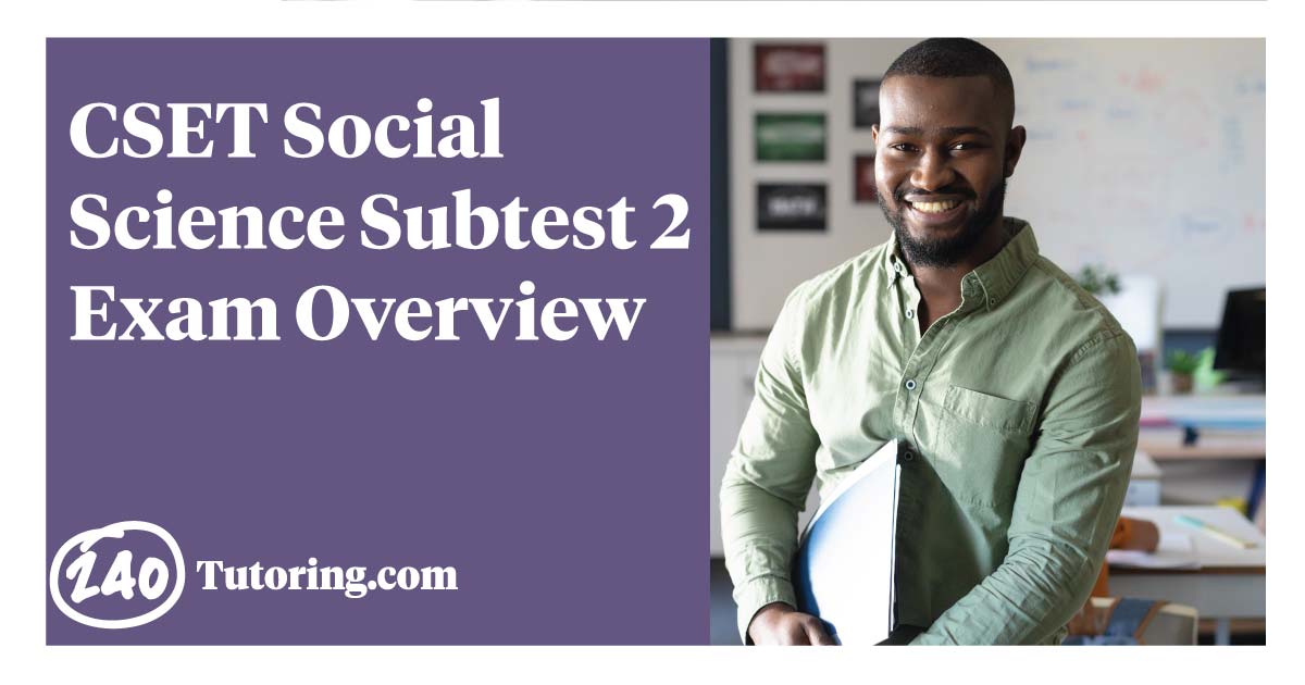 CSET: Social Science: Subtest II (115) Exam Overview