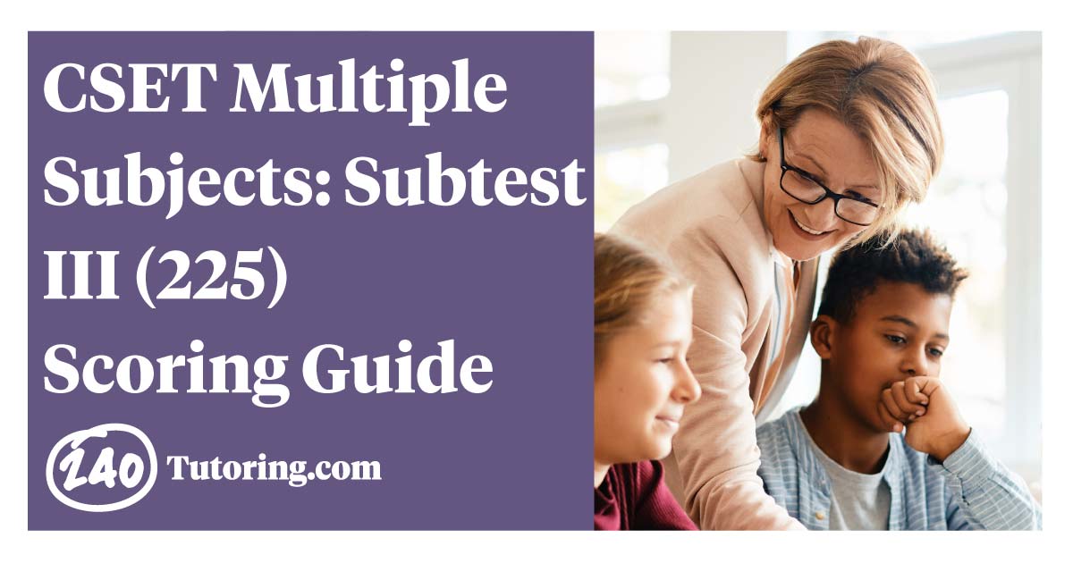 CSET Multiple Subjects: Subtest III (225) Scoring Guide