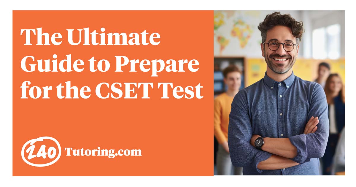 The CSET Test: Everything You Need to Know to Prepare