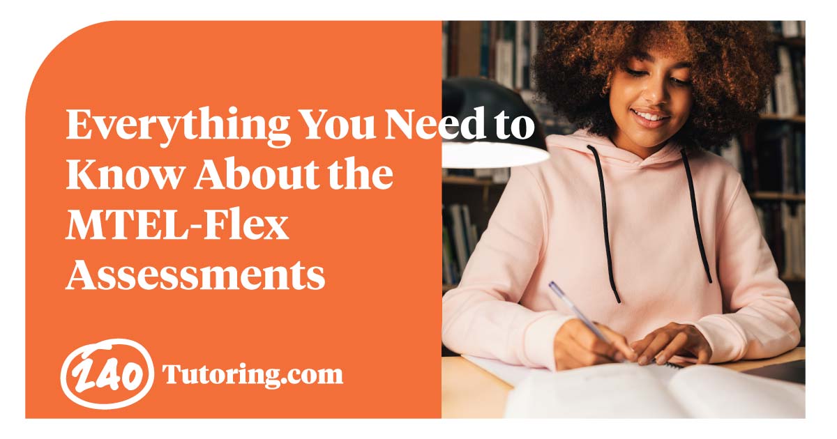 Everything You Need to Know About the MTEL-Flex Assessments
