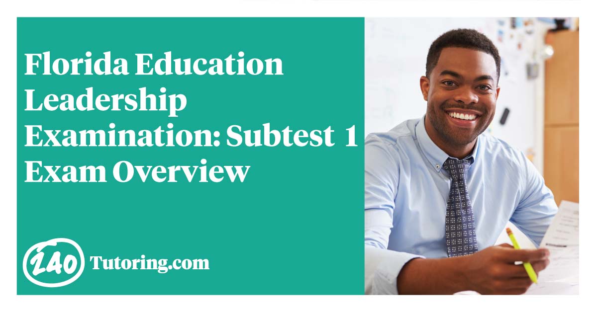 FELE Subtest 1: Leadership for Student Learning Exam Overview