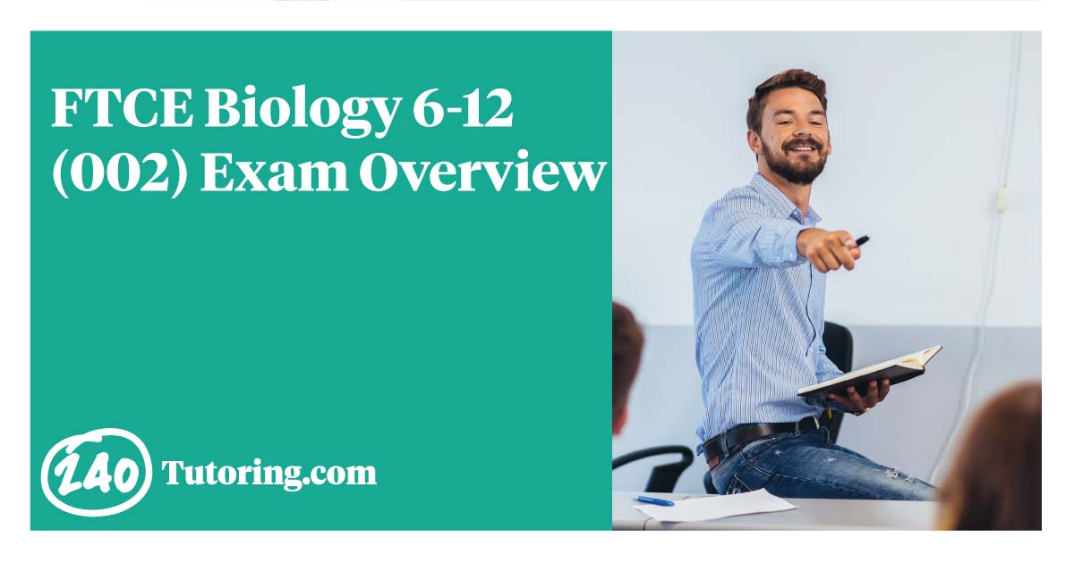 FTCE Biology 6-12 (002) Exam Overview