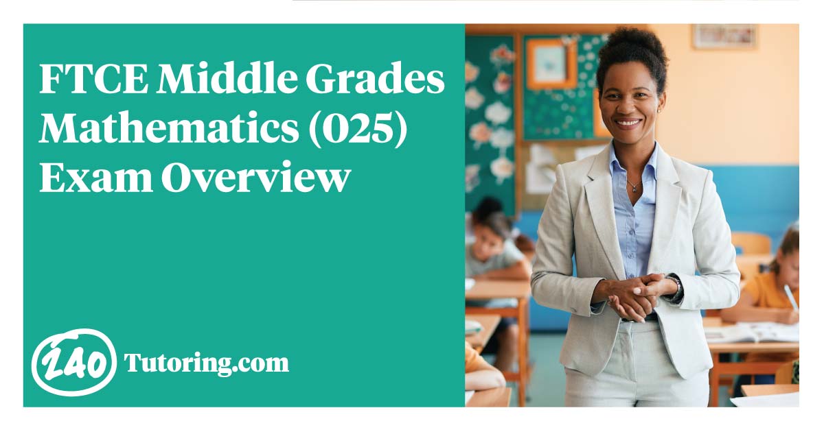 FTCE Middle Grades Mathematics 5–9 (025) Exam Overview