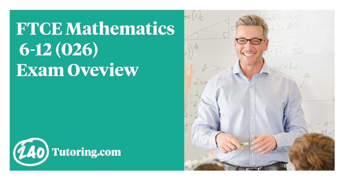 FTCE Mathematics 6-12 (026) Exam Overview