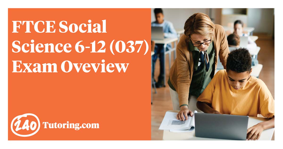 FTCE Social Science 6–12 (037) Exam Overview