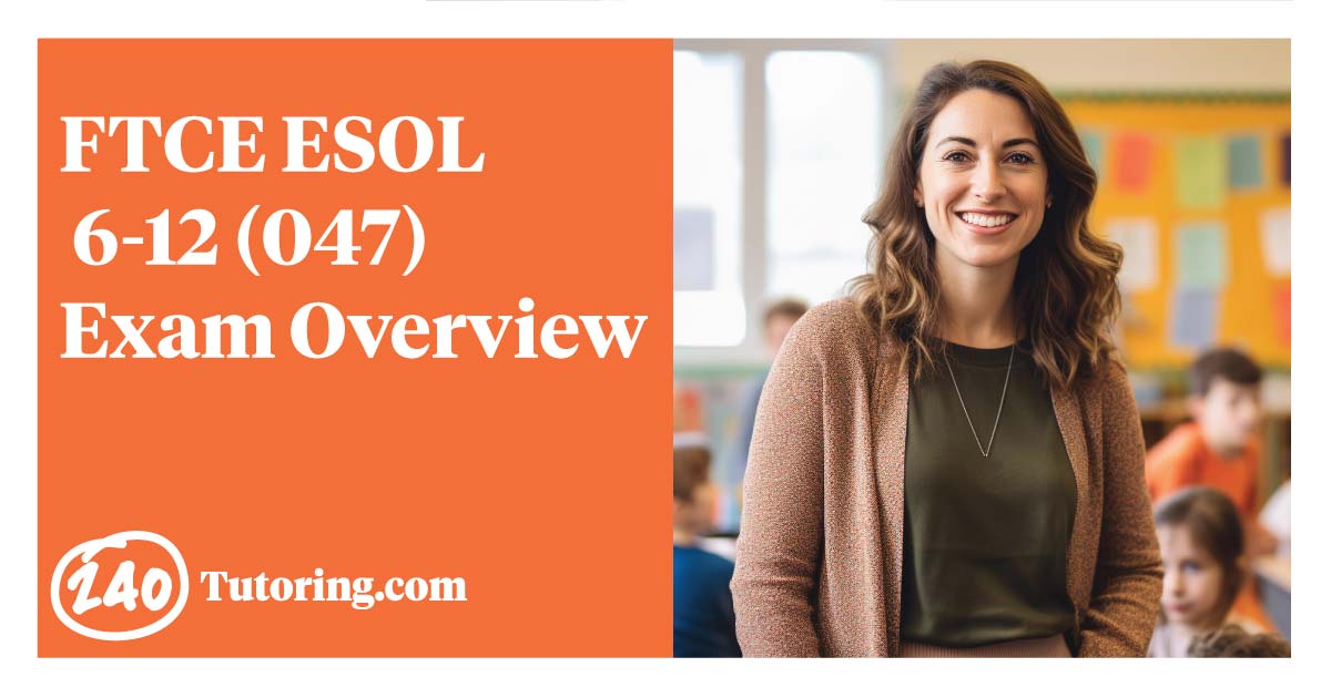 FTCE ESOL K–12 (047) Exam Overview