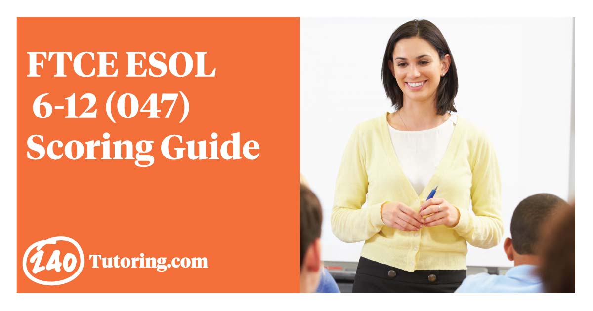 FTCE ESOL K-12 (047) Scoring Guide
