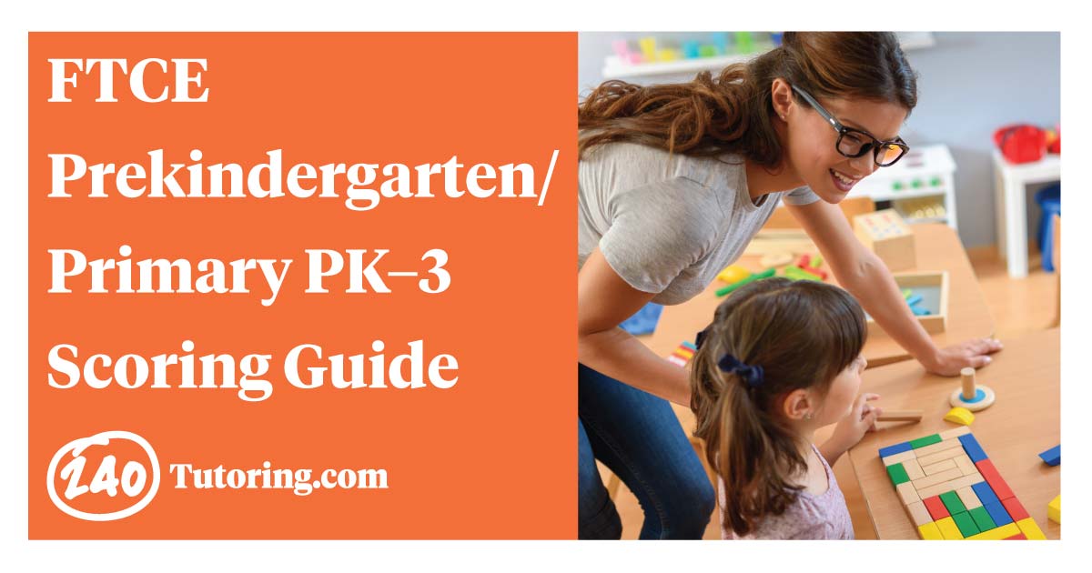 FTCE Prekindergarten/Primary PK–3 (053) Scoring Guide