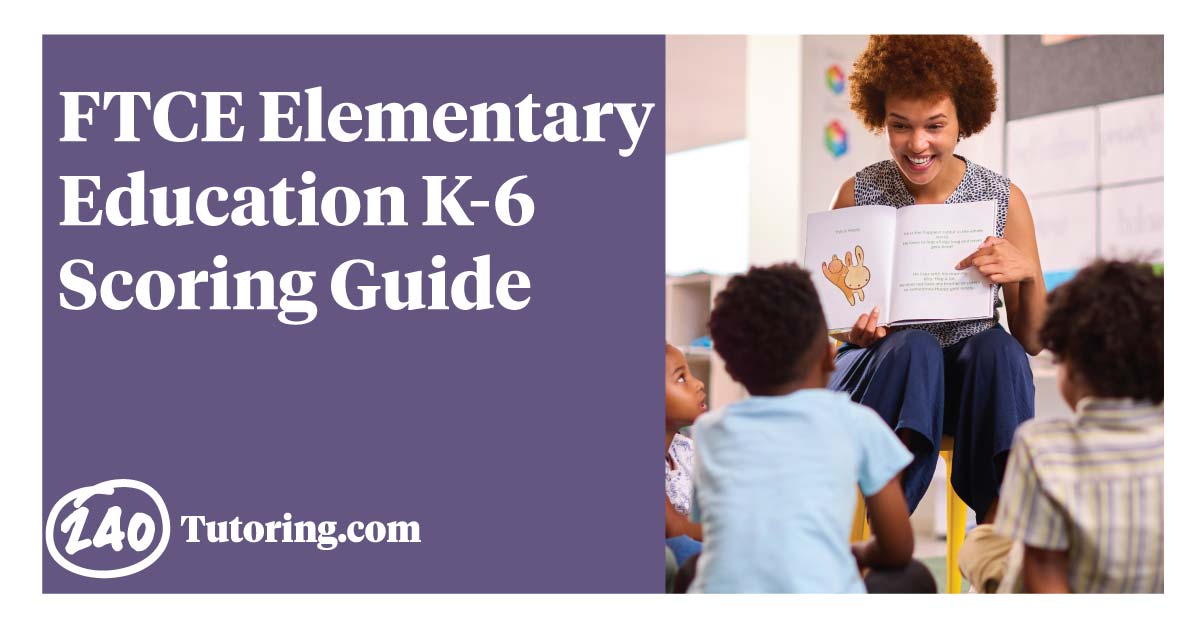 FTCE Elementary Education K–6 (060) Scoring Guide