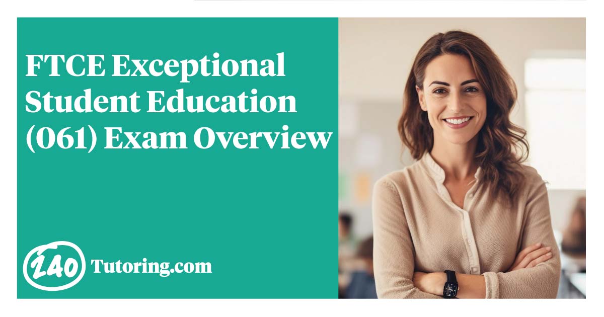 FTCE Exceptional Student Education K–12 (061) Exam Overview