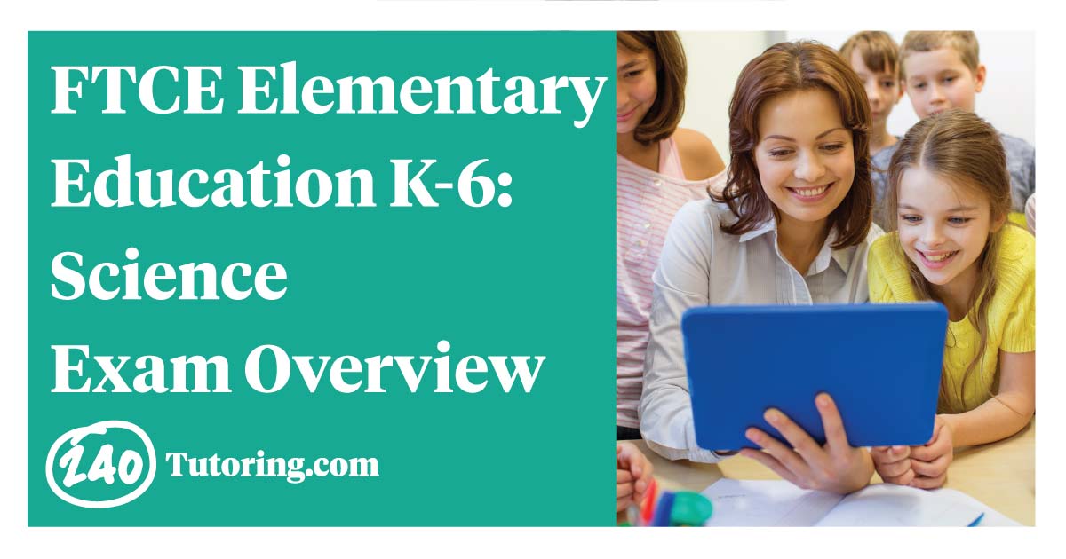 FTCE Elementary Education K–6: Science (603) Exam Overview