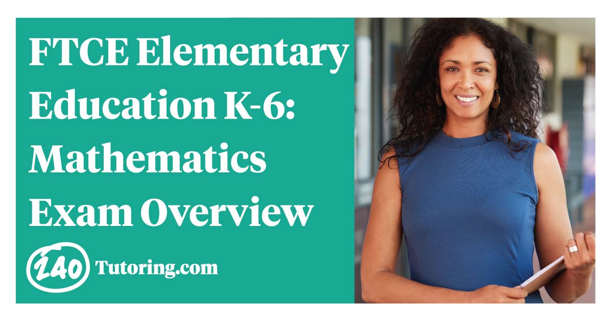 FTCE Elementary Education K–6: Mathematics Exam Overview