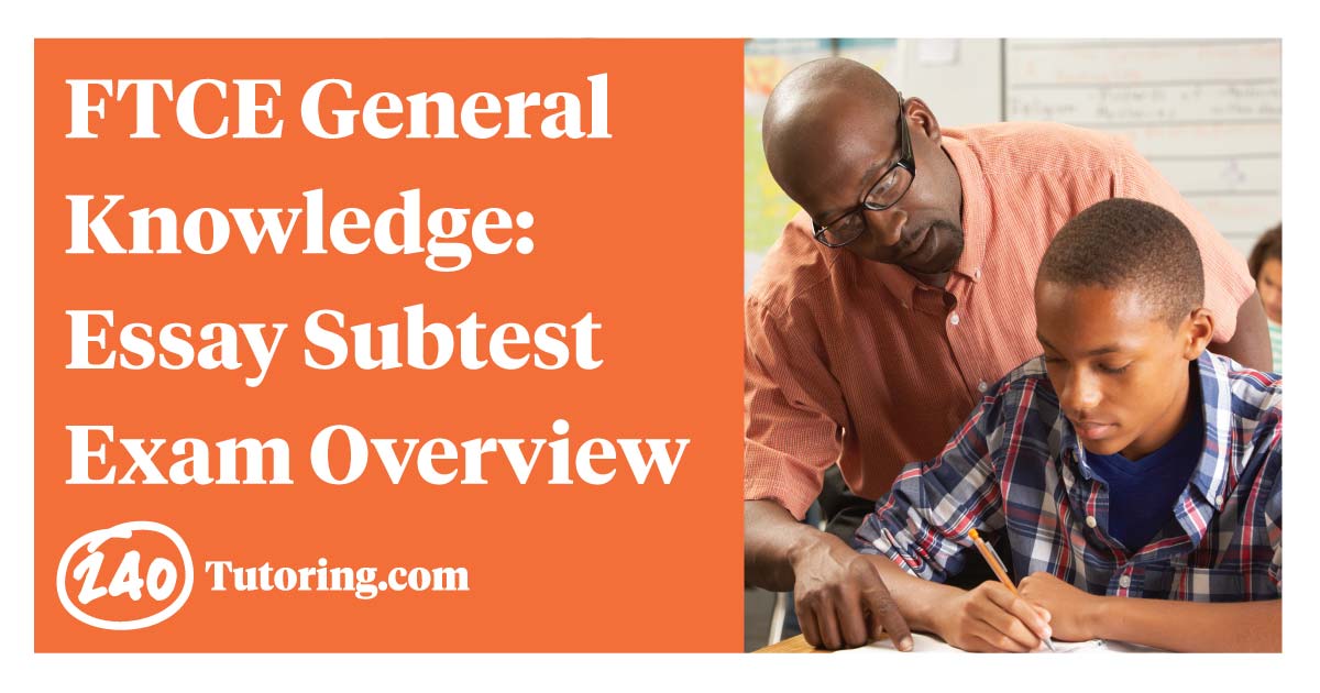 FTCE General Knowledge: Essay (825) Exam Overview