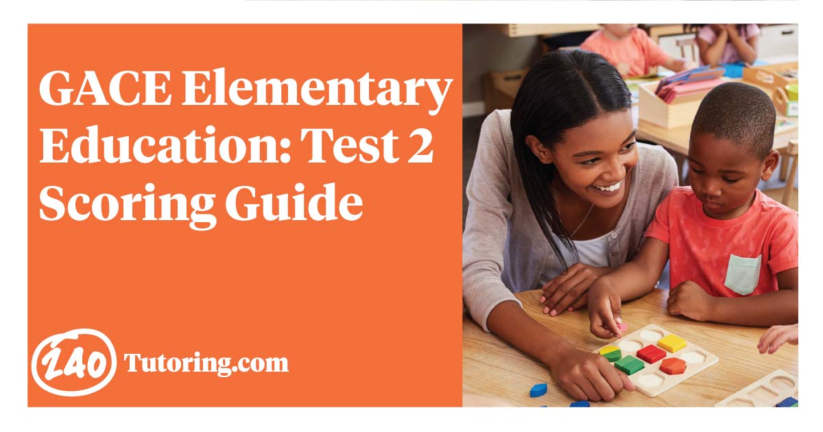 GACE Elementary Education: Test II (002) Scoring Guide