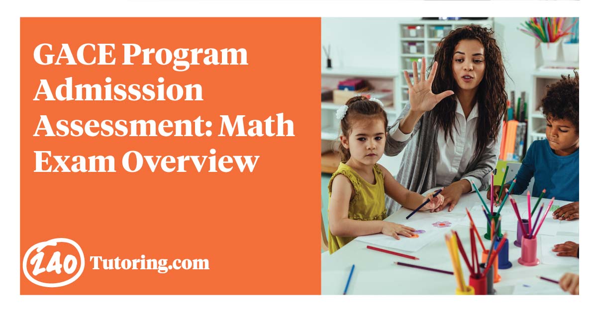 GACE Program Admission Assessment: Math (211) Exam Overview