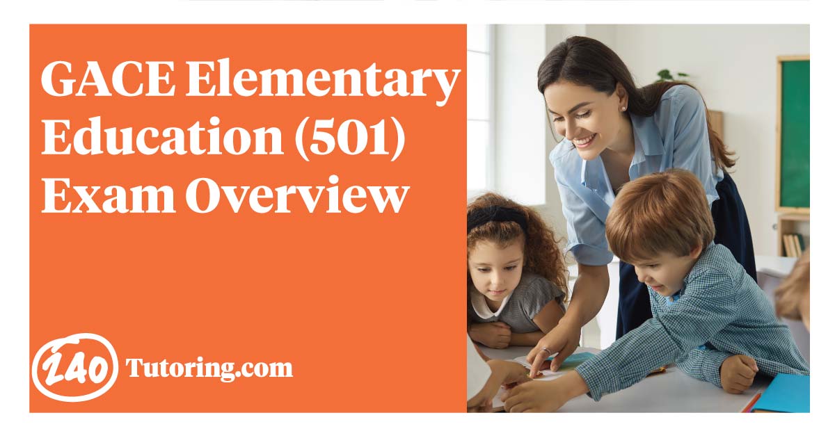 GACE Elementary Education (501) Exam Overview