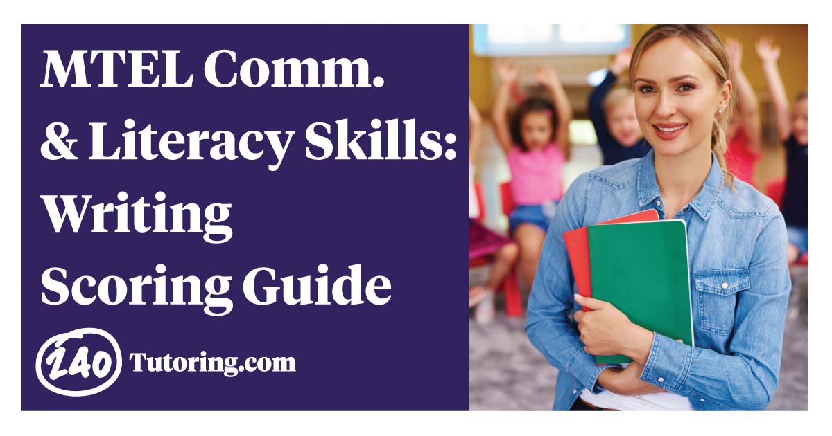 MTEL Communication & Literacy Skills: Writing Scoring Guide