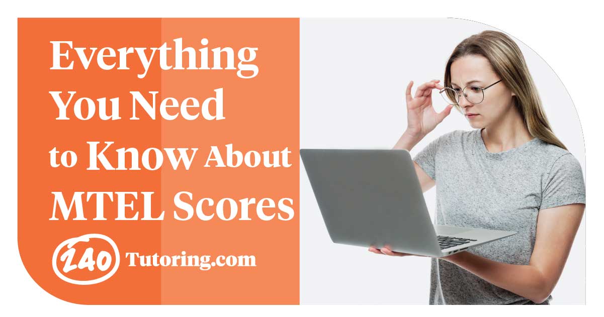 Everything You Need to Know About MTEL Scores | 240 Tutoring