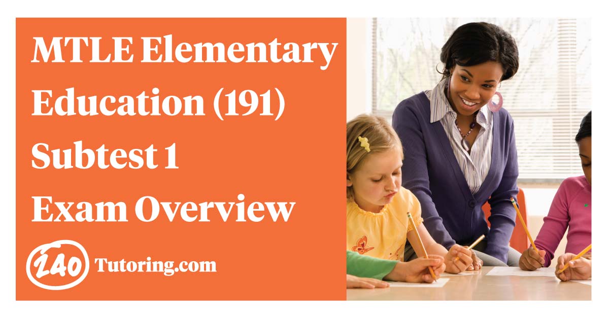MTLE Elementary Education Subtest 1 (191) Exam Overview