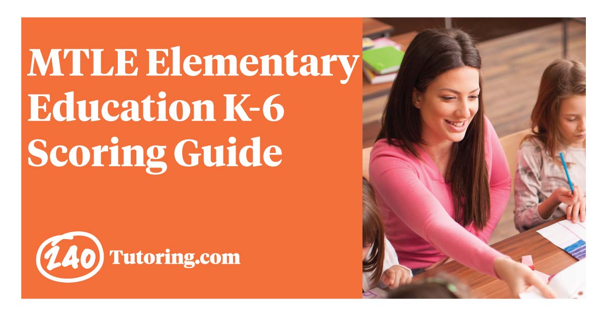 MTLE Elementary Education K-6 Scoring Guide