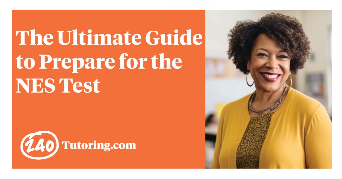 How To Prepare For (And Pass) The NES Test | 240 Tutoring