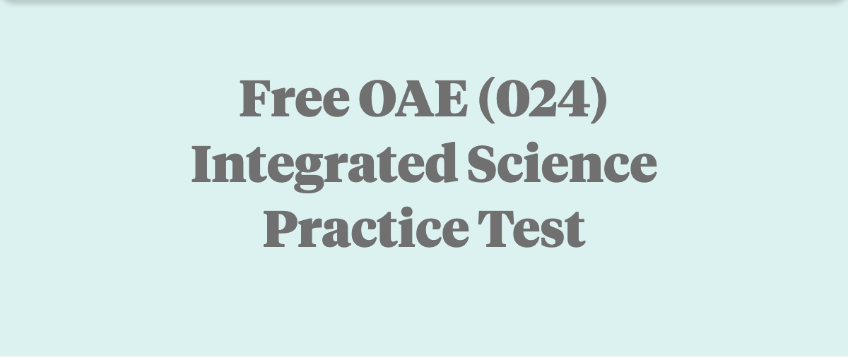 Free OAE Integrated Science (024) Practice Test