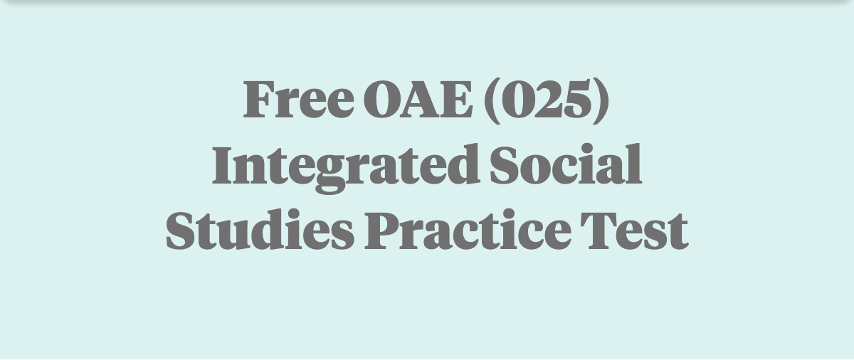 Free OAE Integrated Social Studies (025) Practice Test