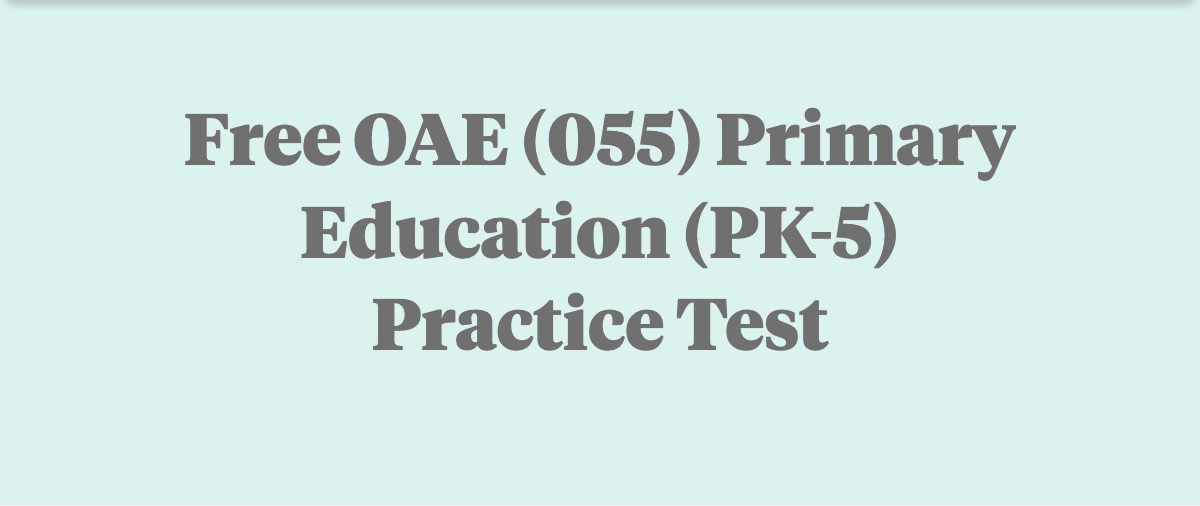 Free OAE Primary Education (PK-5) (055) Practice Test
