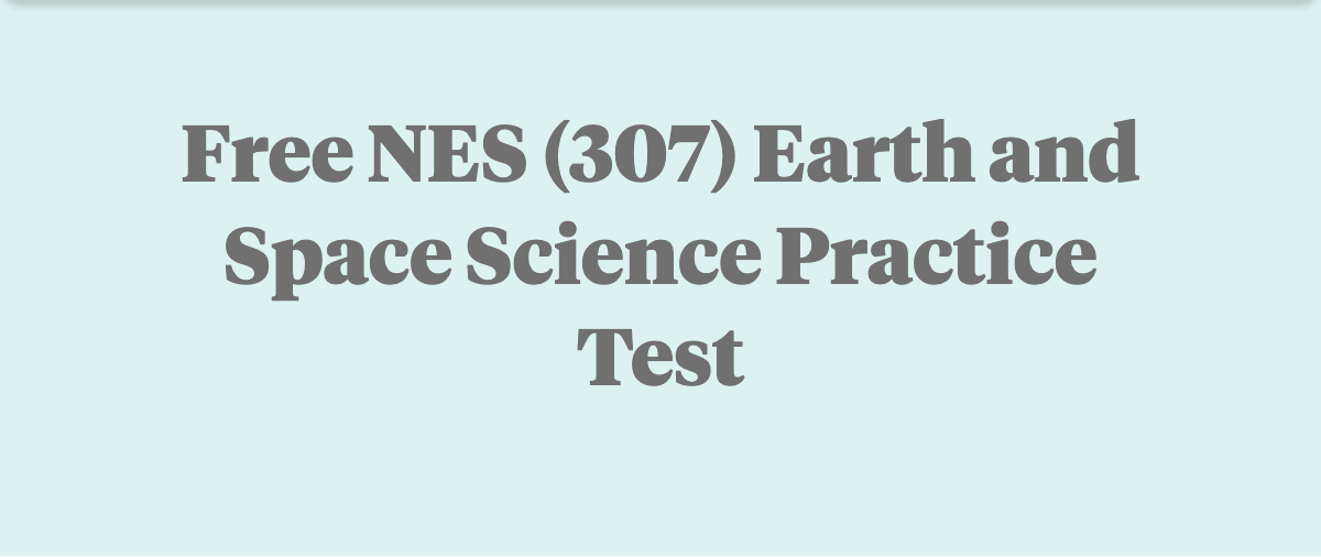 Free NES Earth and Space Science (307) Practice Test