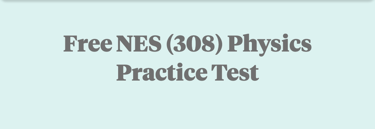 Free NES Physics (308) Practice Test
