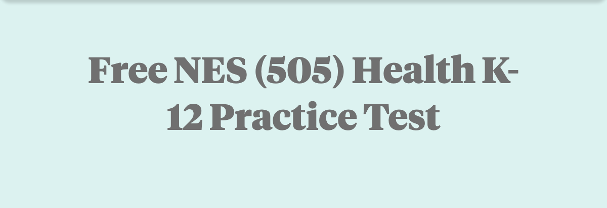 Free NES Health K-12 (505) Practice Test