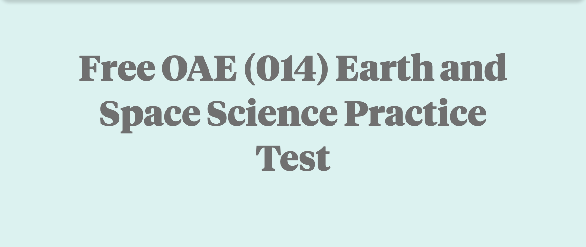 Free OAE Earth and Space Science (014) Practice Test