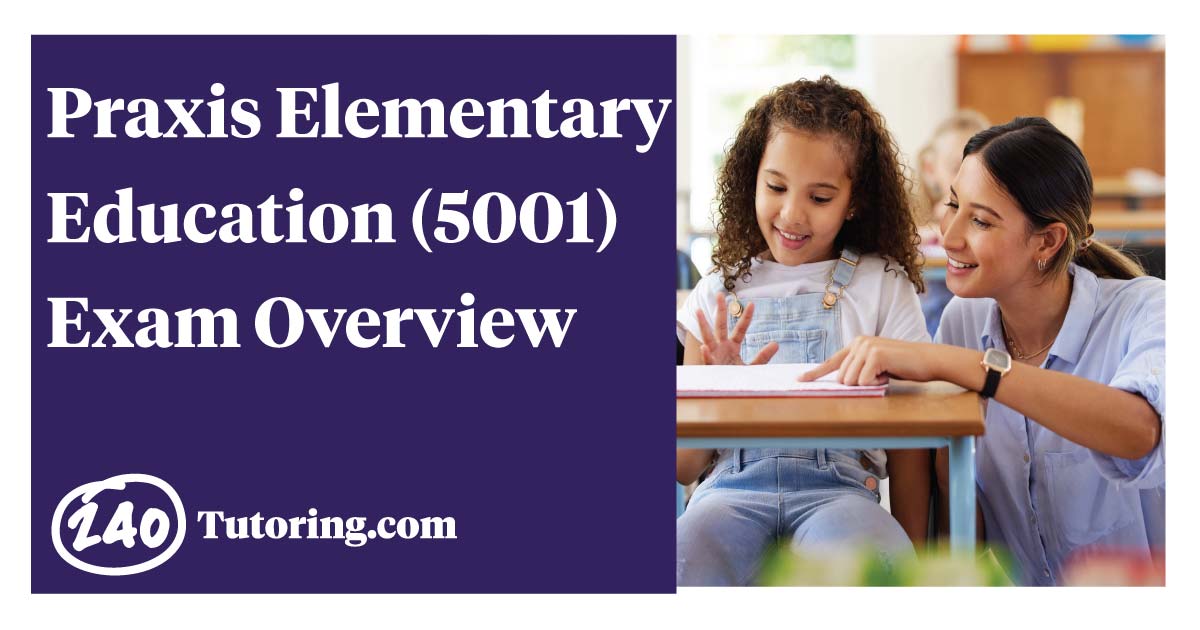 Praxis (5001) Elementary Education Exam Overview