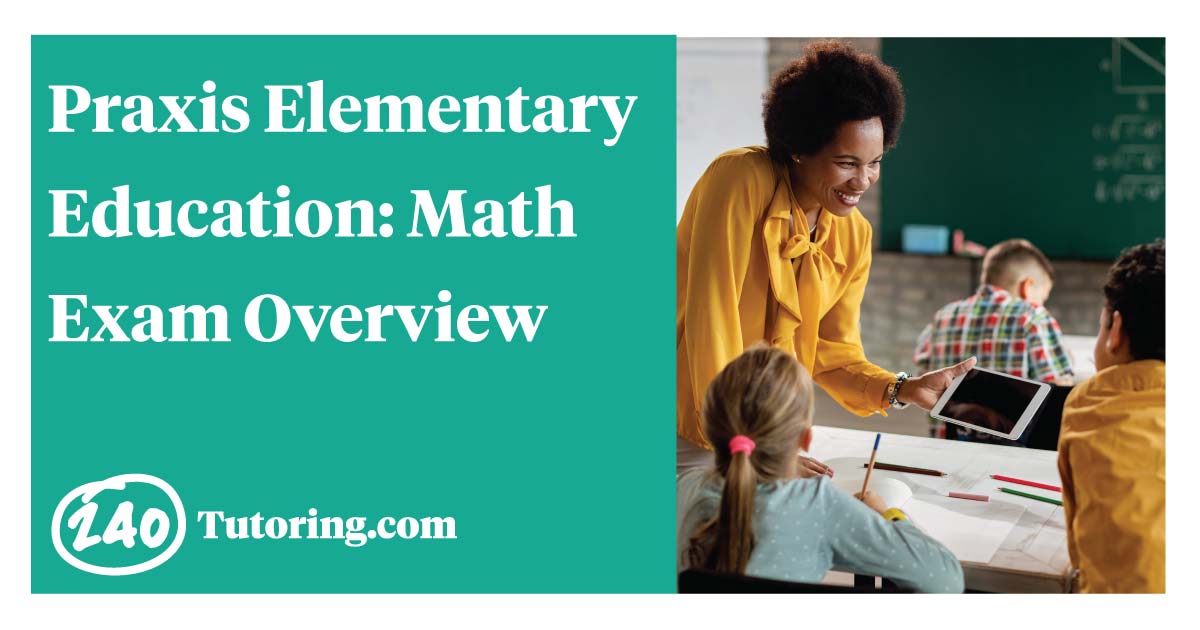 Praxis (5003) Elementary: Mathematics Exam Overview