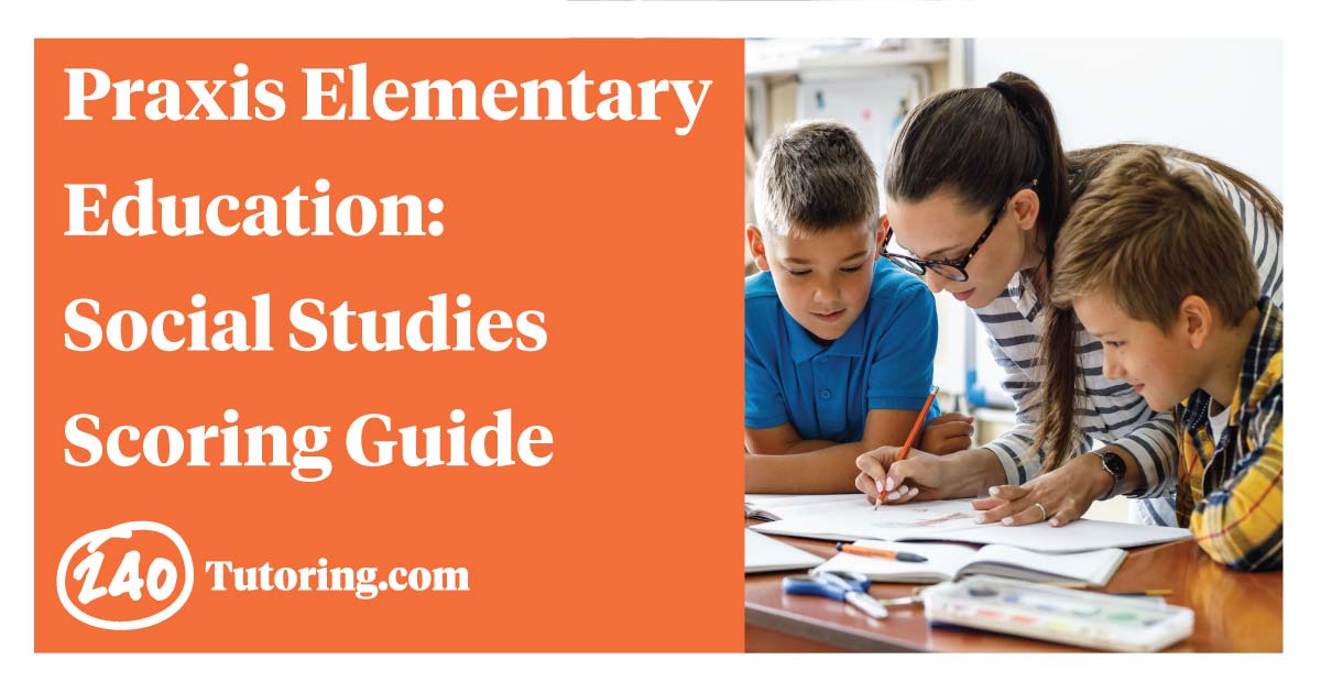 Praxis (5004) Elementary: Social Studies Scoring Guide