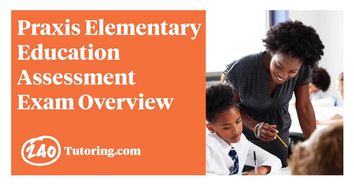 Praxis Elementary Education Assessment (5006) Exam Overview